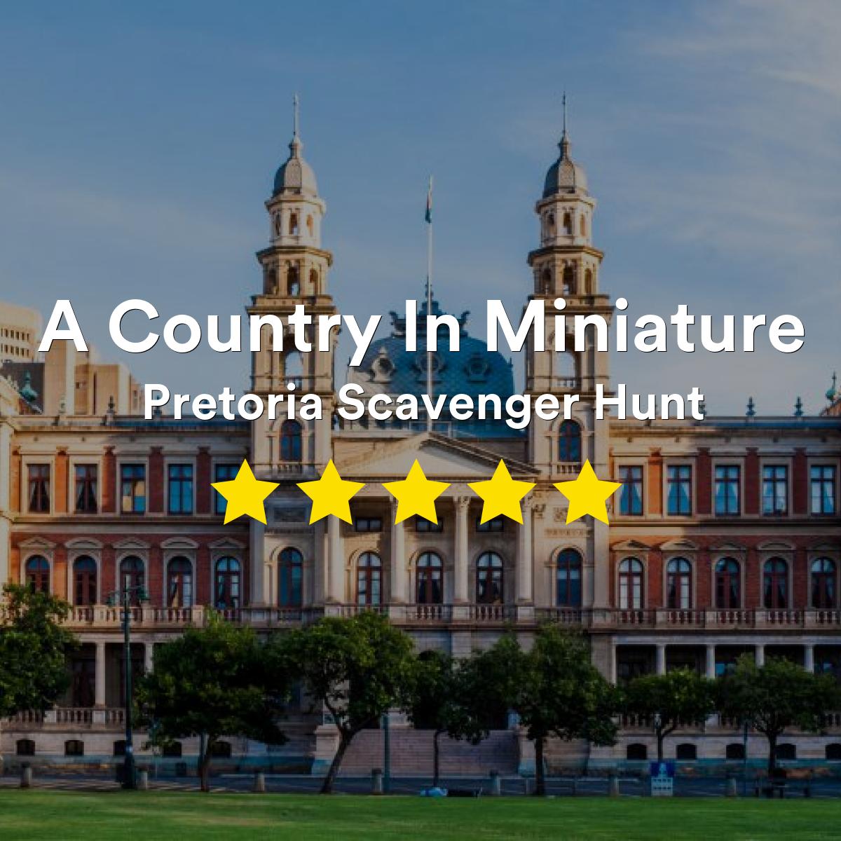 Pretoria Scavenger Hunt: A Country In Miniature