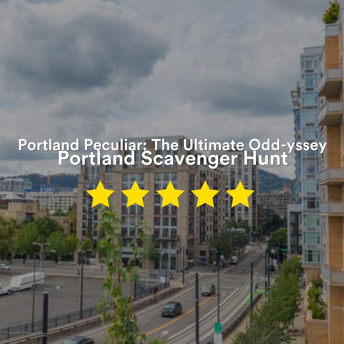 Pearl District Scavenger Hunt: Portland Peculiar: The Ultimate Odd-yssey