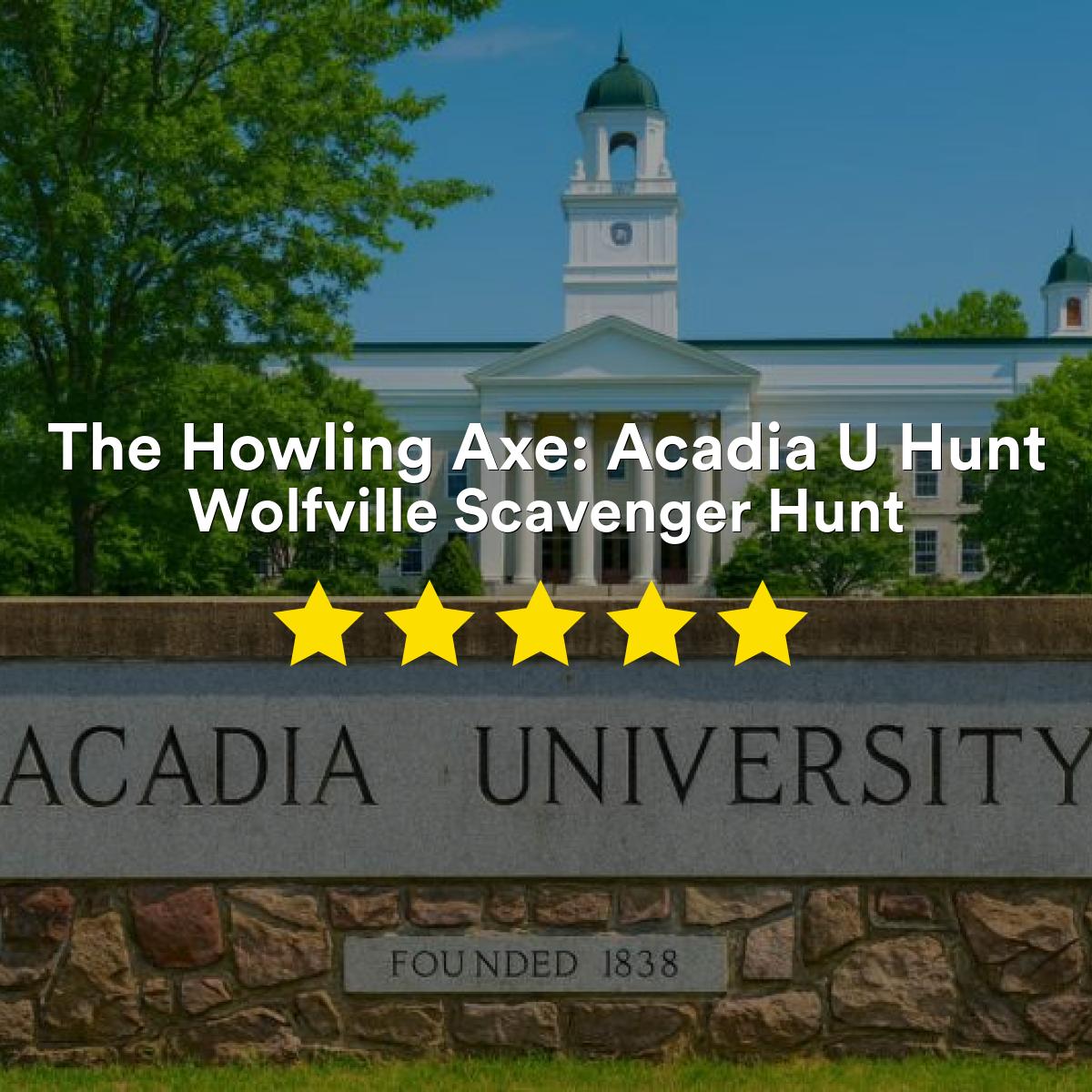 Acadia University Scavenger Hunt: The Howling Axe: Acadia U Hunt