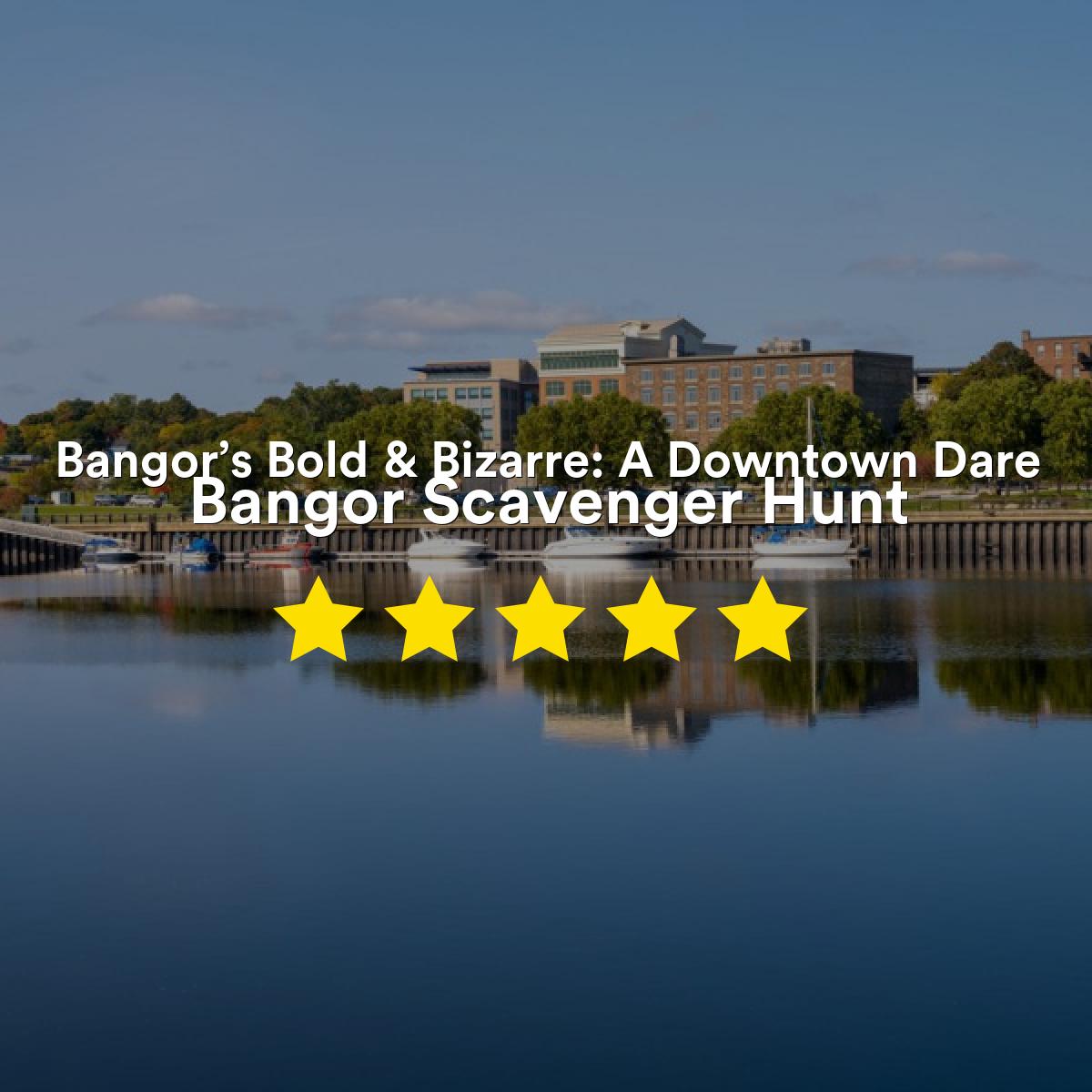 Bangor Maine Scavenger Hunt: Bangor’s Bold & Bizarre: A Downtown Dare