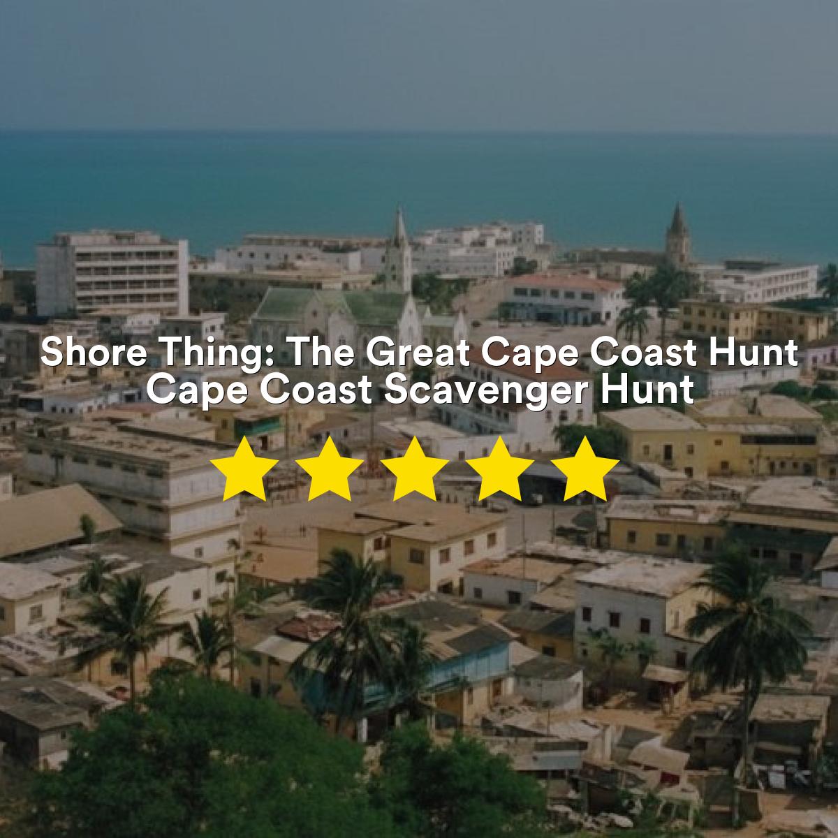 Cape Coast Scavenger Hunt: Shore Thing: The Great Cape Coast Hunt