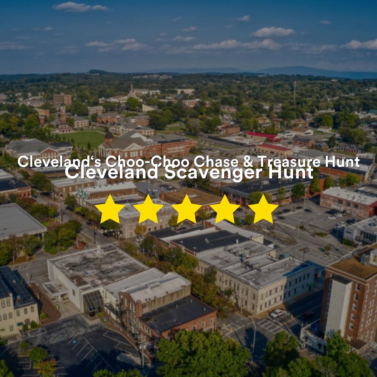 Cleveland Tennessee Scavenger Hunt: Cleveland‘s Choo-Choo Chase ...