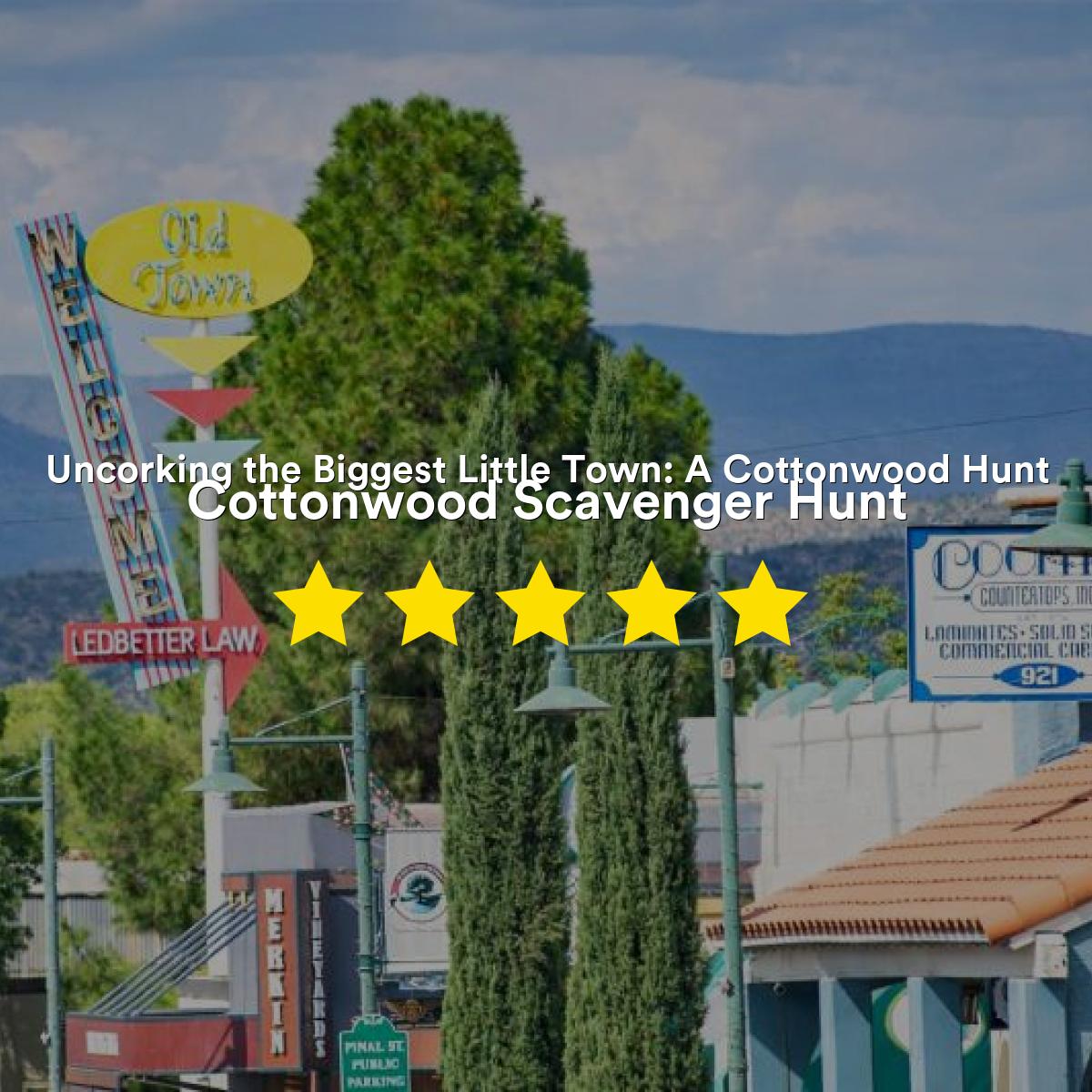 Cottonwood Scavenger Hunt: Uncorking the Biggest Little Town: A ...