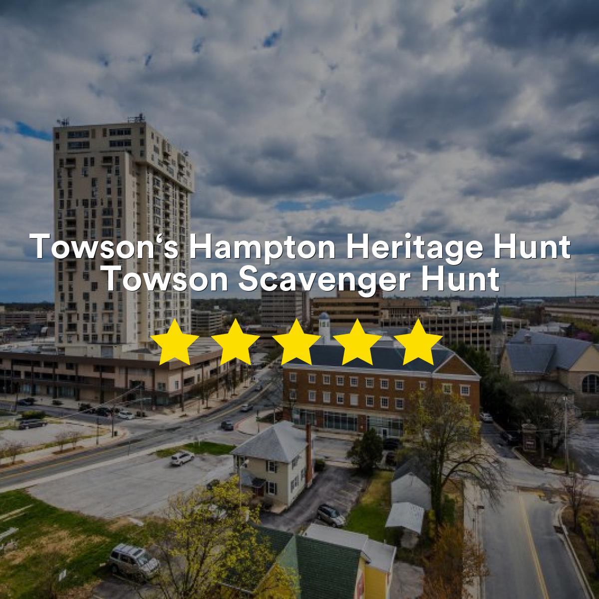 Towson Scavenger Hunt: Towson‘s Hampton Heritage Hunt