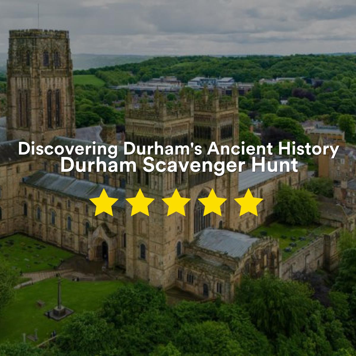 Durham England Scavenger Hunt: Discovering Durham's Ancient History