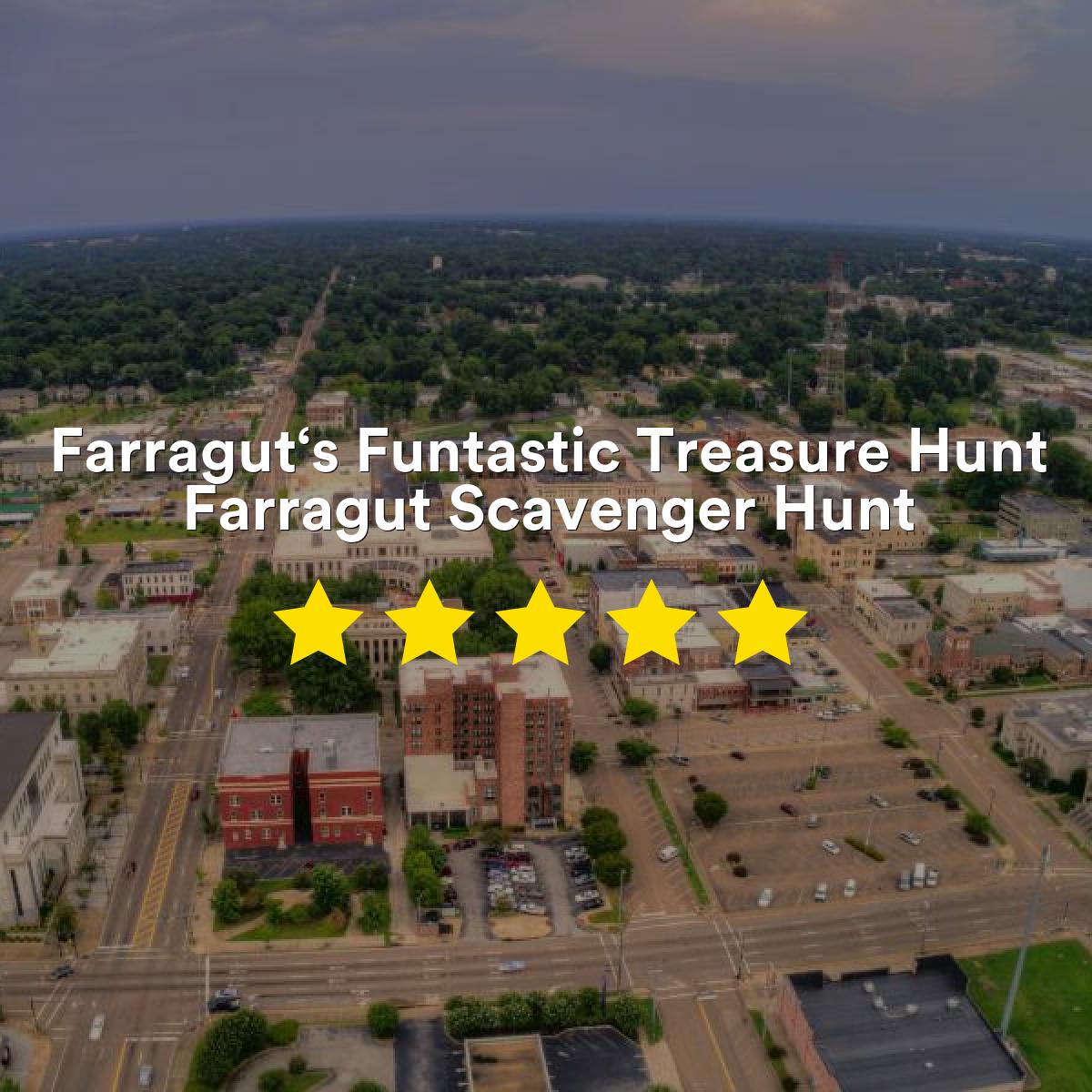 Farragut Scavenger Hunt: Farragut‘s Funtastic Treasure Hunt