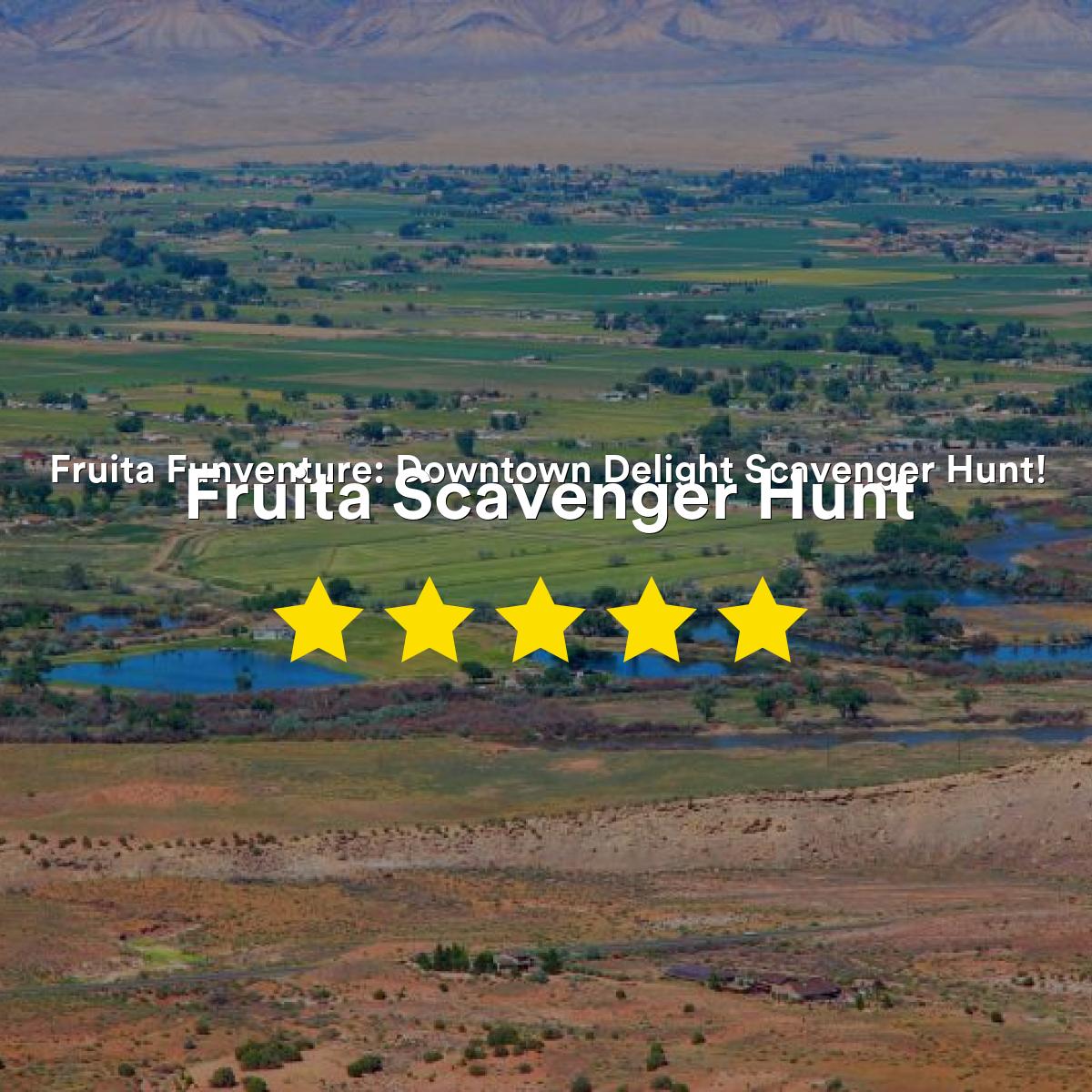 Fruita Scavenger Hunt: Fruita Funventure: Downtown Delight Scavenger Hunt!