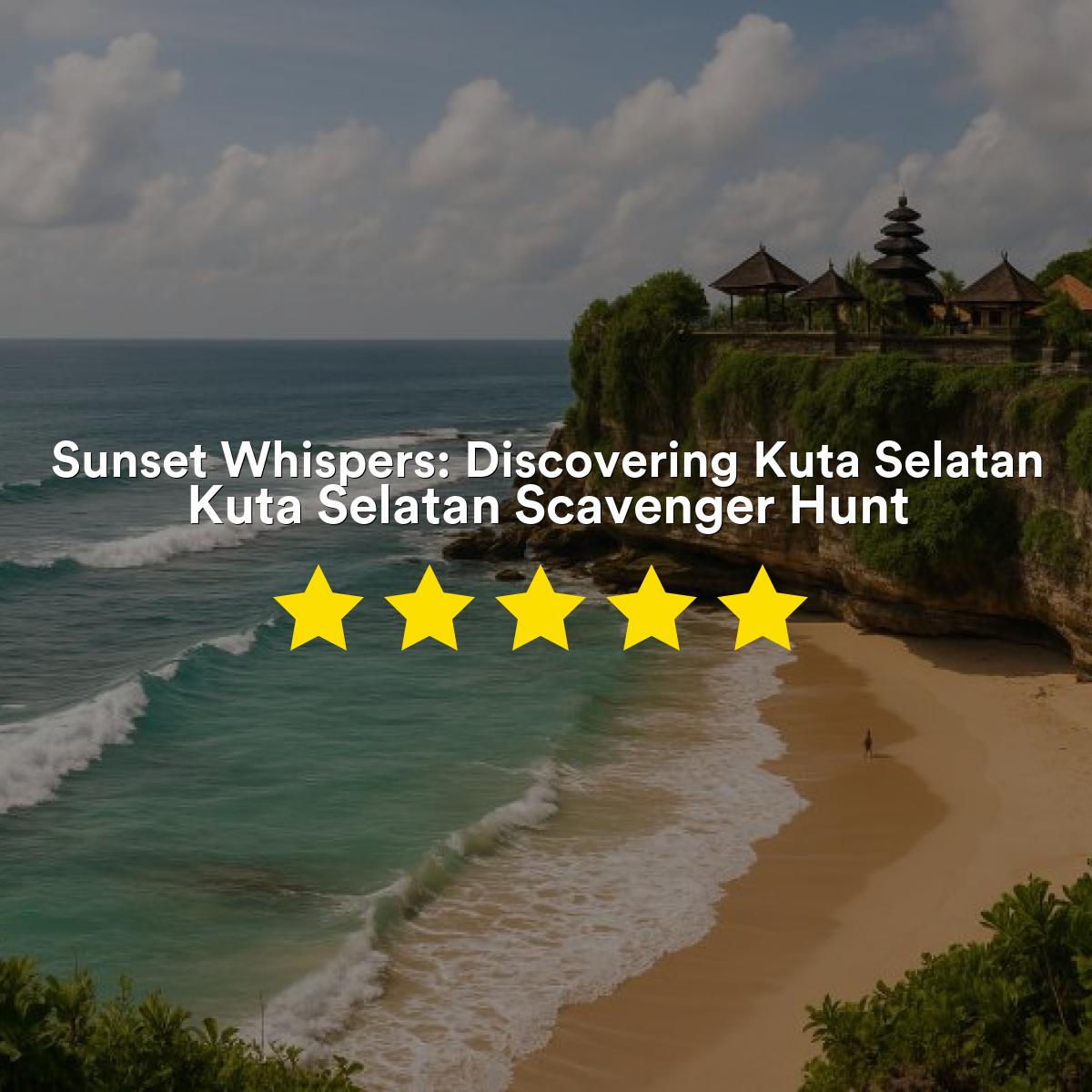Kuta Selatan Scavenger Hunt: Sunset Whispers: Discovering Kuta Selatan