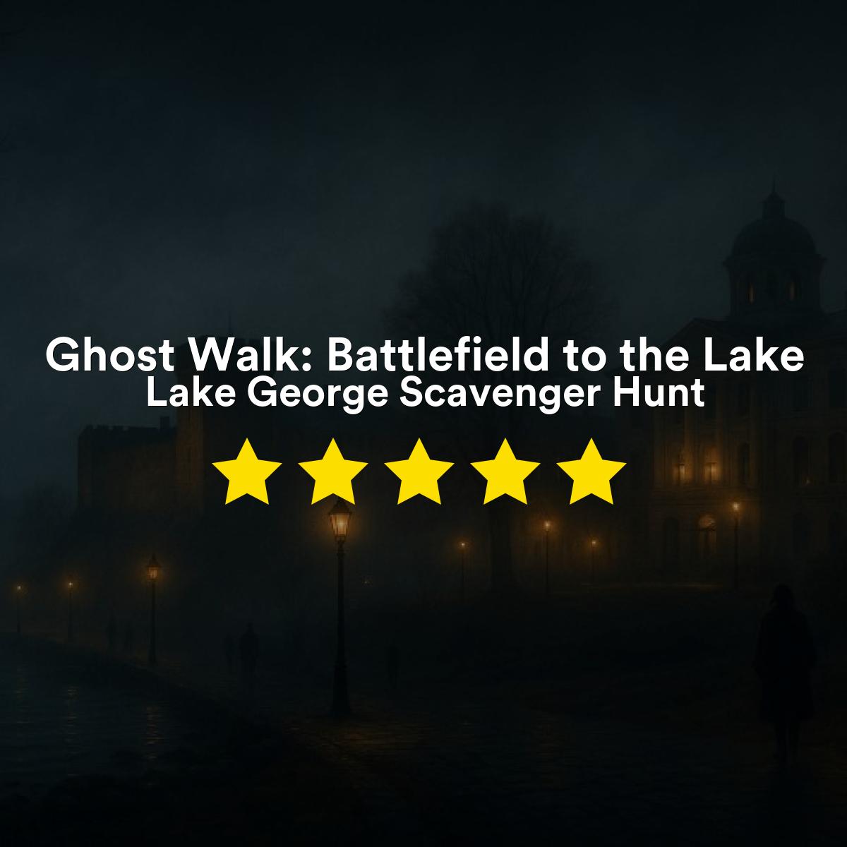 Lake George Ghost Tour: Ghost Walk: Battlefield to the Lake