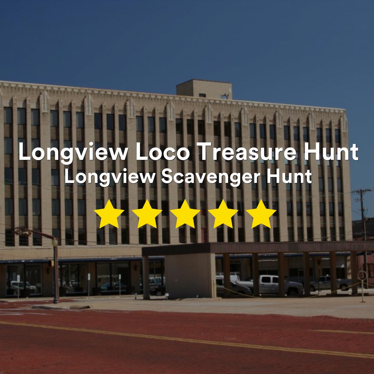 Longview Scavenger Hunt: Longview Loco Treasure Hunt