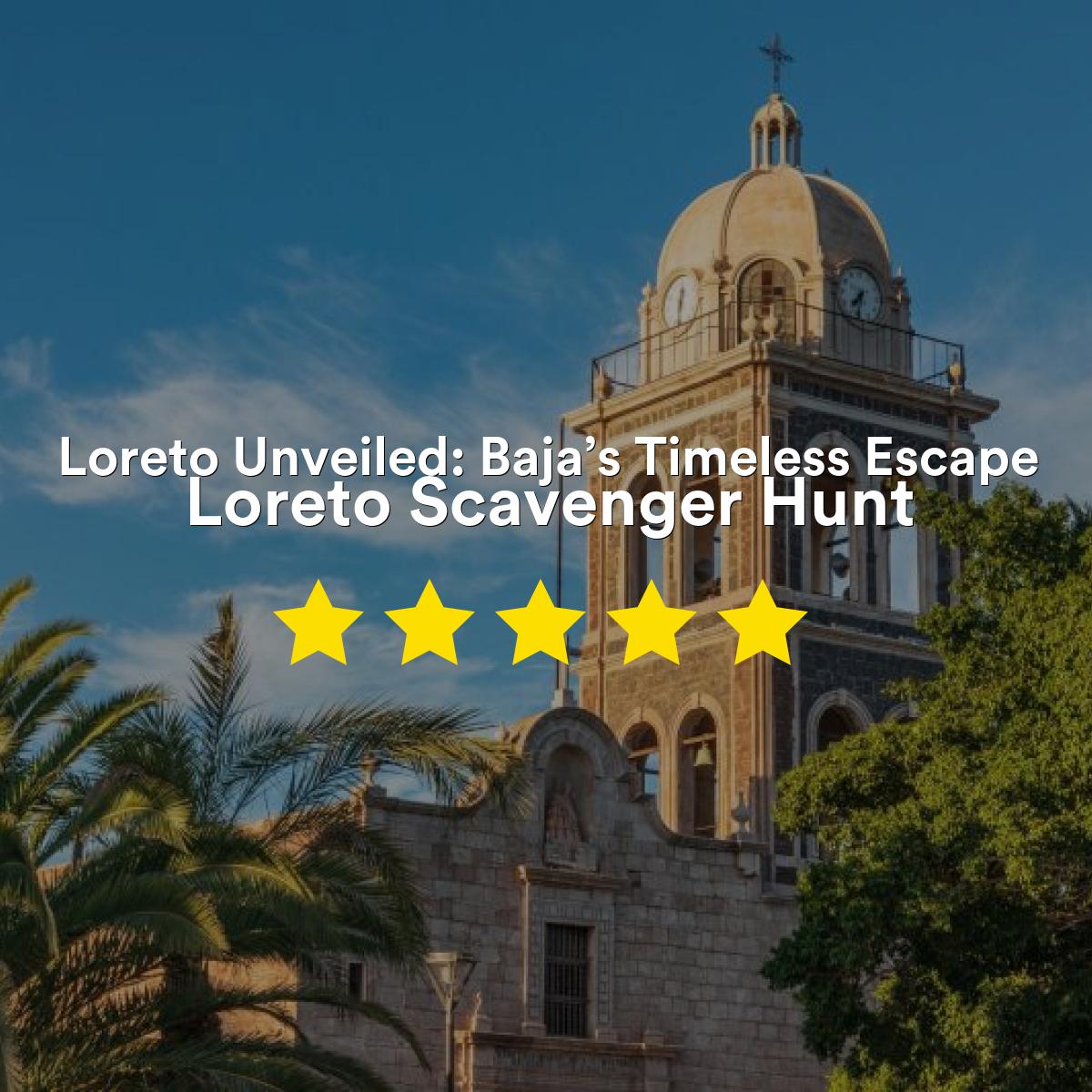 Loreto Scavenger Hunt: Loreto Unveiled: Baja’s Timeless Escape