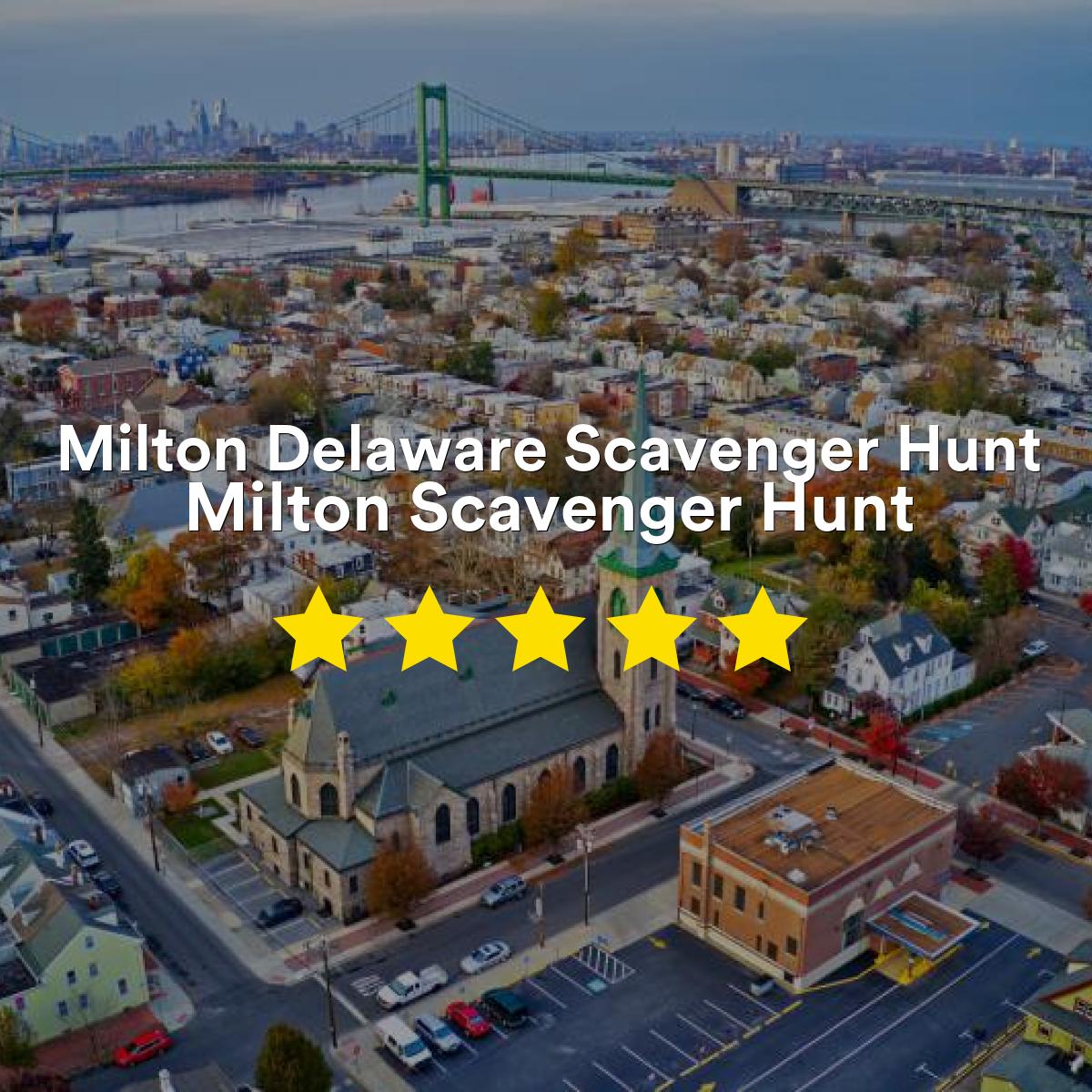 Milton Delaware Scavenger Hunt: Milton Delaware Scavenger Hunt