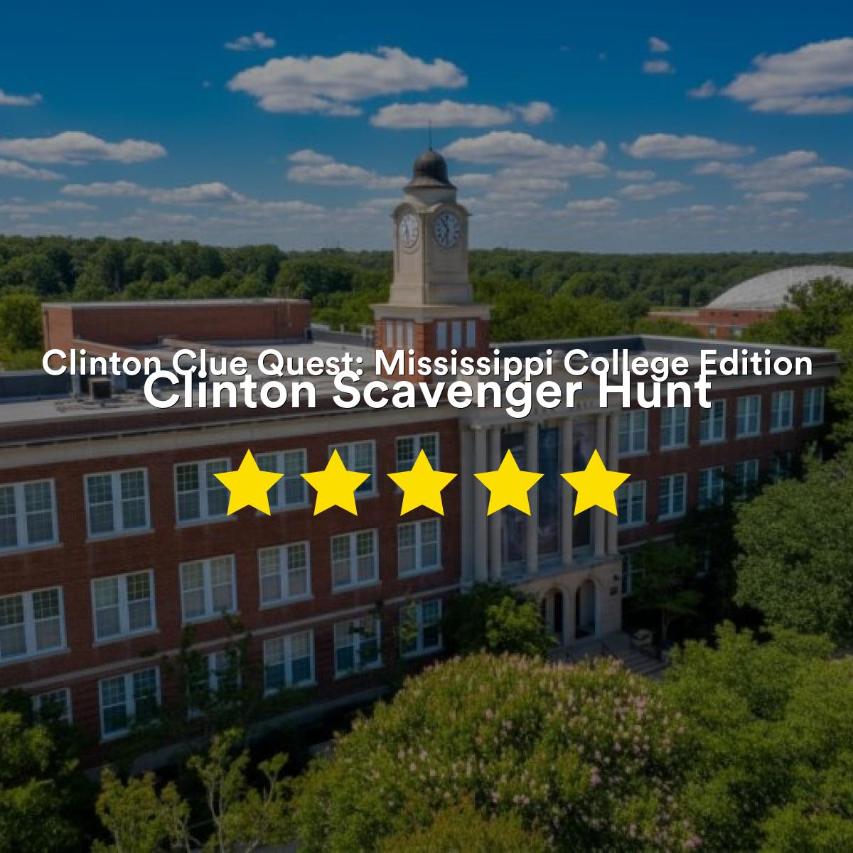 Mississippi College Scavenger Hunt: Clinton Clue Quest: Mississippi ...