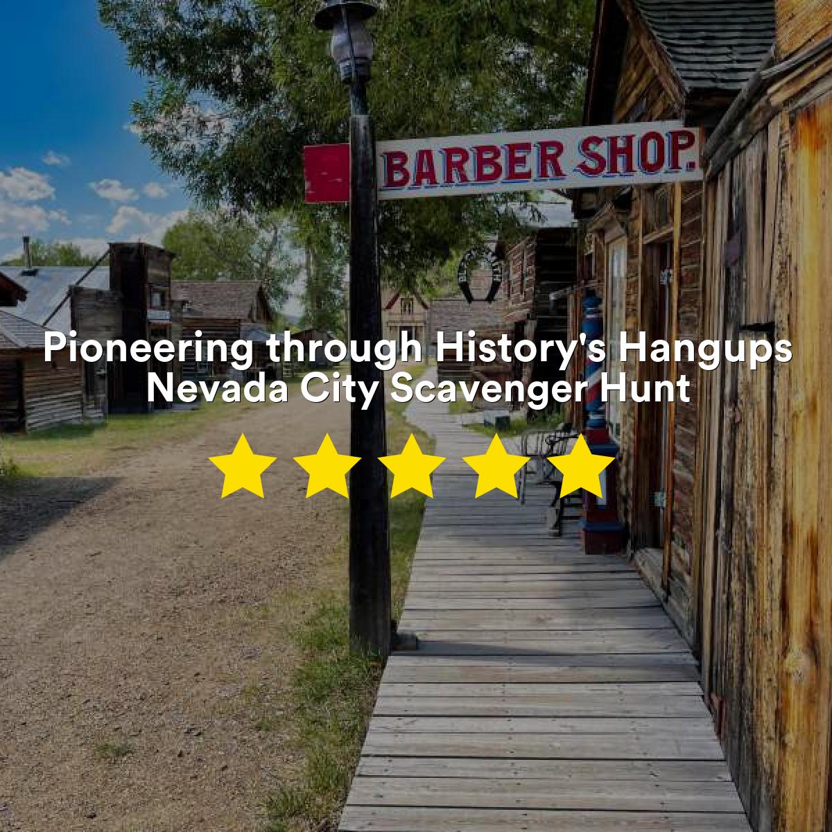 Nevada City Montana Scavenger Hunt: Pioneering through History's Hangups