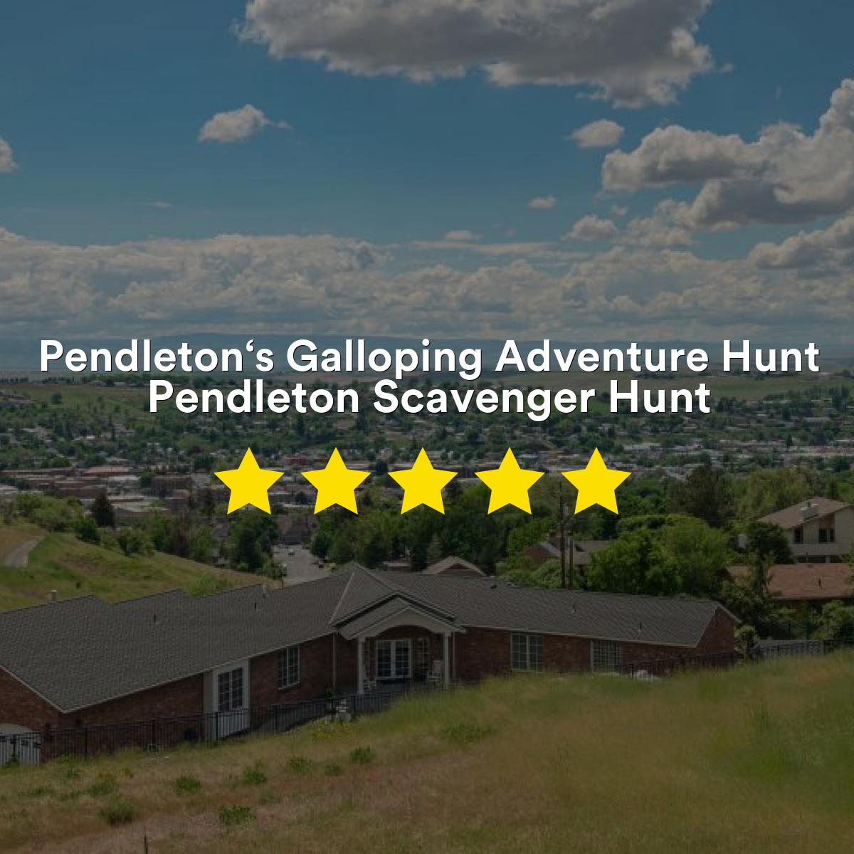 Pendleton Oregon Scavenger Hunt: Pendleton‘s Galloping Adventure Hunt