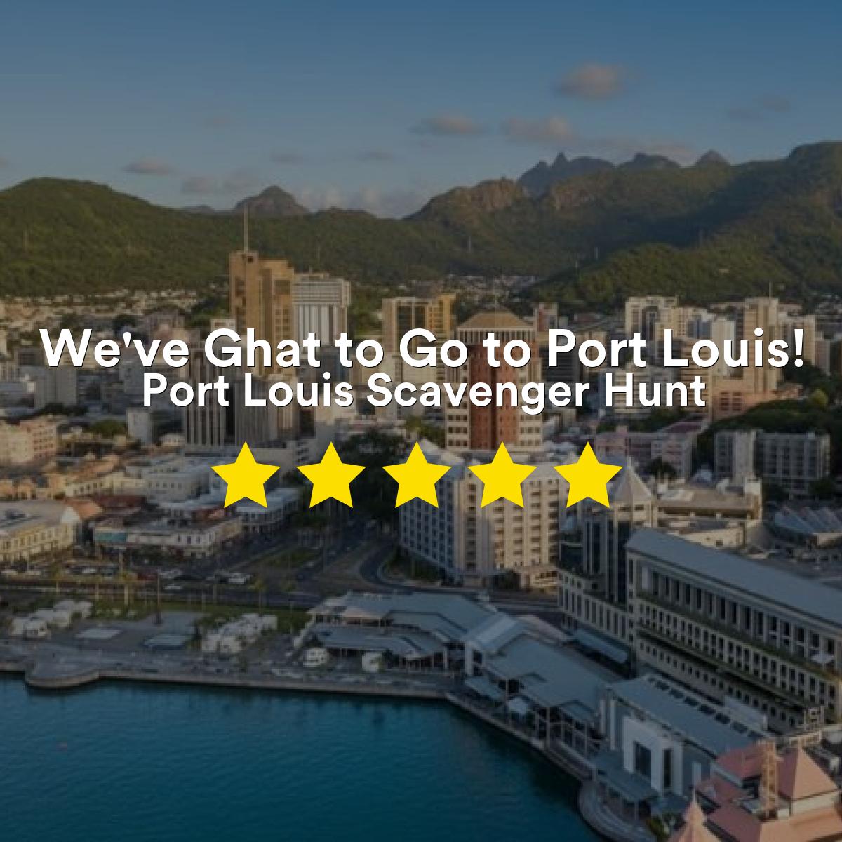 Port Louis Scavenger Hunt: We've Ghat to Go to Port Louis!