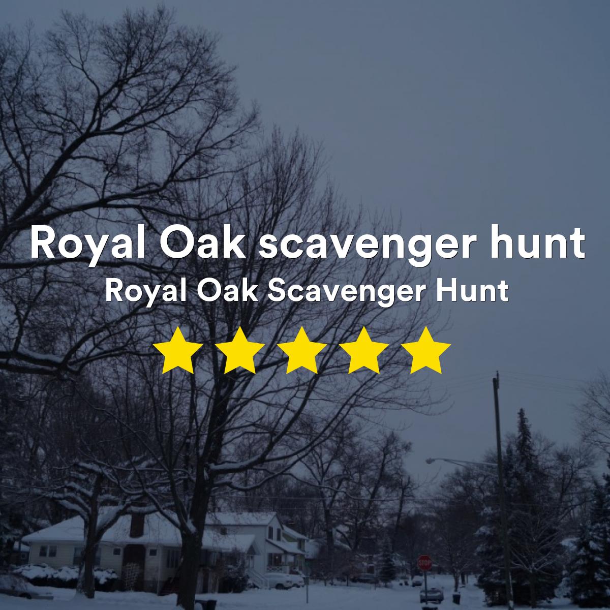 Royal Oak Scavenger Hunt: Royal Oak scavenger hunt