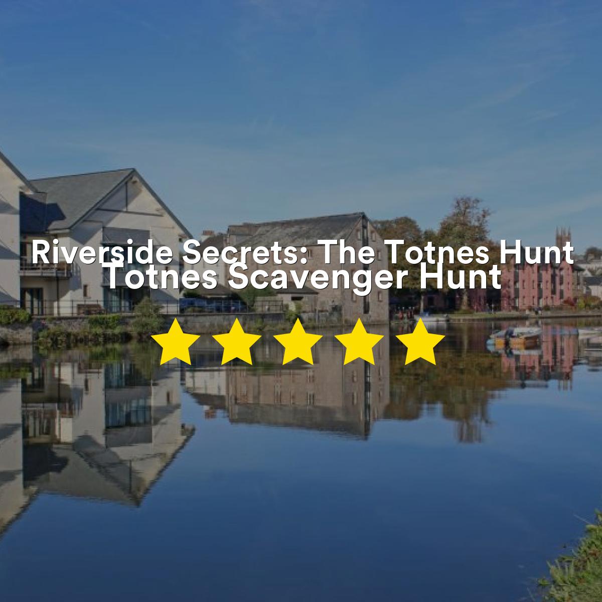 Totnes Scavenger Hunt: Riverside Secrets: The Totnes Hunt