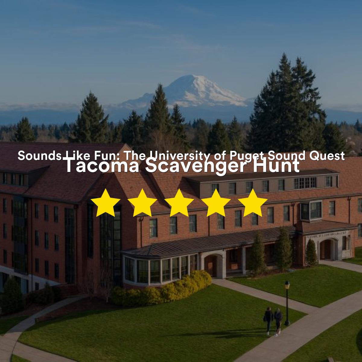 University of Puget Sound Scavenger Hunt: Sounds Like Fun: The University of Puget Sound Quest