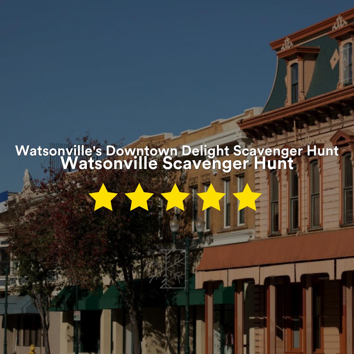 Watsonville Scavenger Hunt: Watsonville's Downtown Delight Scavenger Hunt