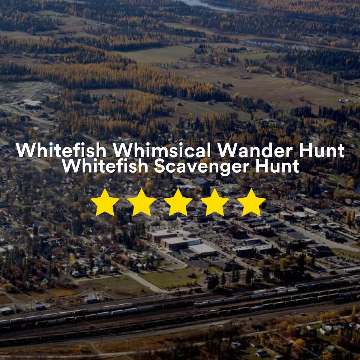 Whitefish Scavenger Hunt: Whitefish Whimsical Wander Hunt