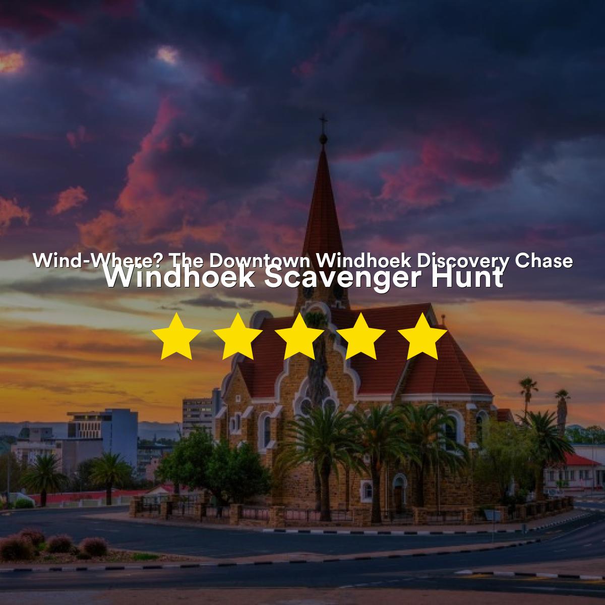 Windhoek Scavenger Hunt: Wind-Where? The Downtown Windhoek Discovery Chase
