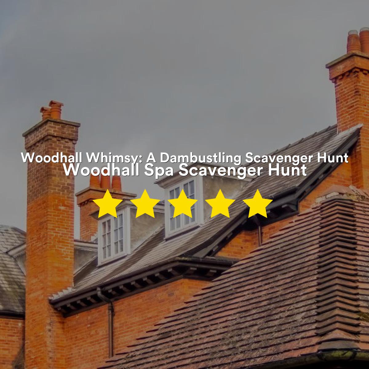 Woodhall Spa Scavenger Hunt: Woodhall Whimsy: A Dambustling Scavenger Hunt